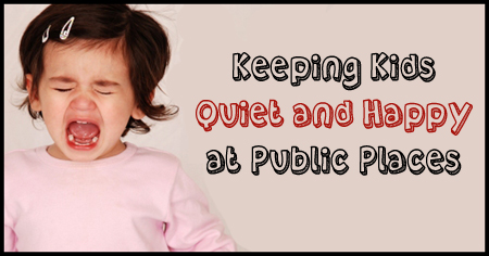 Keeping Kids Quiet and Happy at Public Places